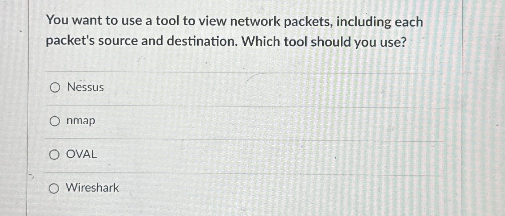 Solved You want to use a tool to view network packets, | Chegg.com