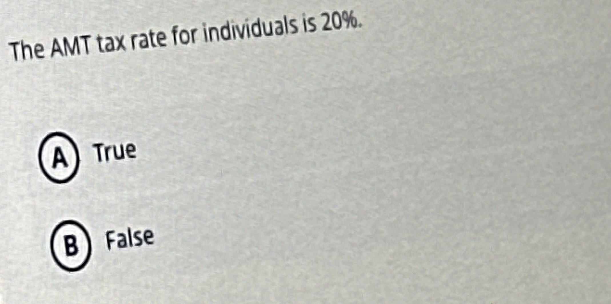 Solved The AMT tax rate for individuals is 20%.(A)True(B) | Chegg.com