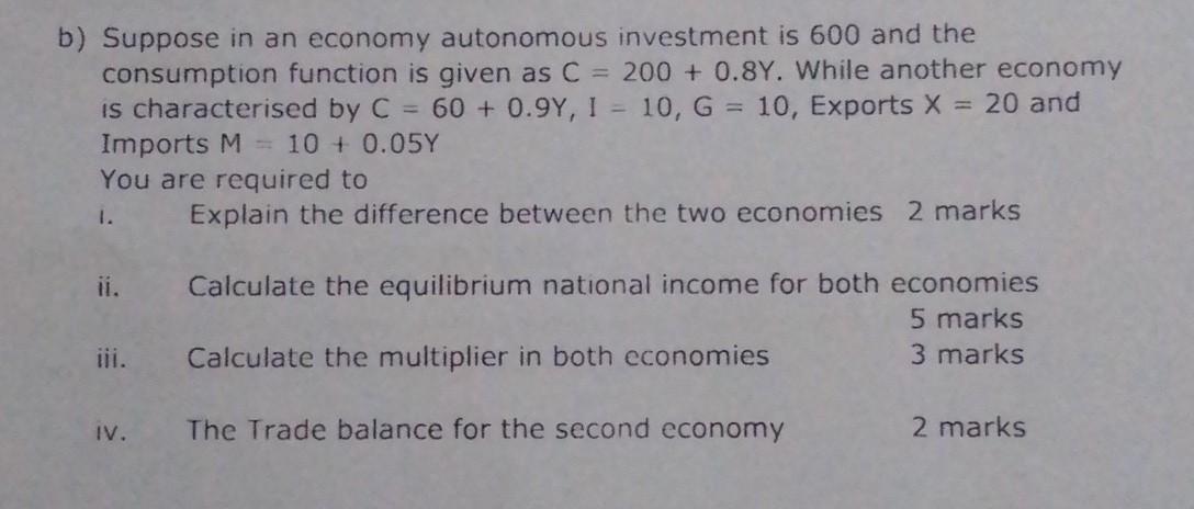 Solved b) Suppose in an economy autonomous investment is 600 | Chegg.com