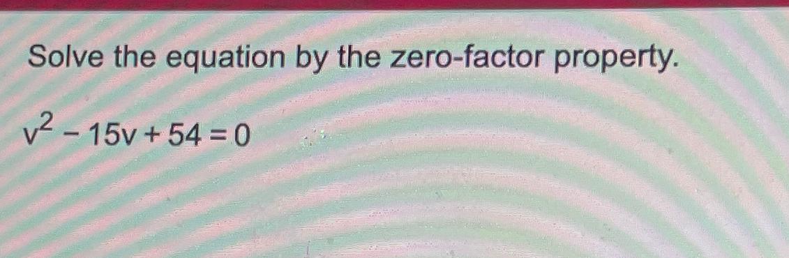 Solved Solve the equation by the zero-factor | Chegg.com