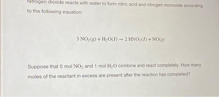 Solved Nitrogen dioxide reacts with water to form nitric | Chegg.com