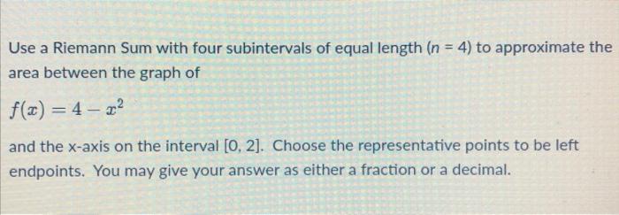 Solved Use a Riemann Sum with four subintervals of equal | Chegg.com