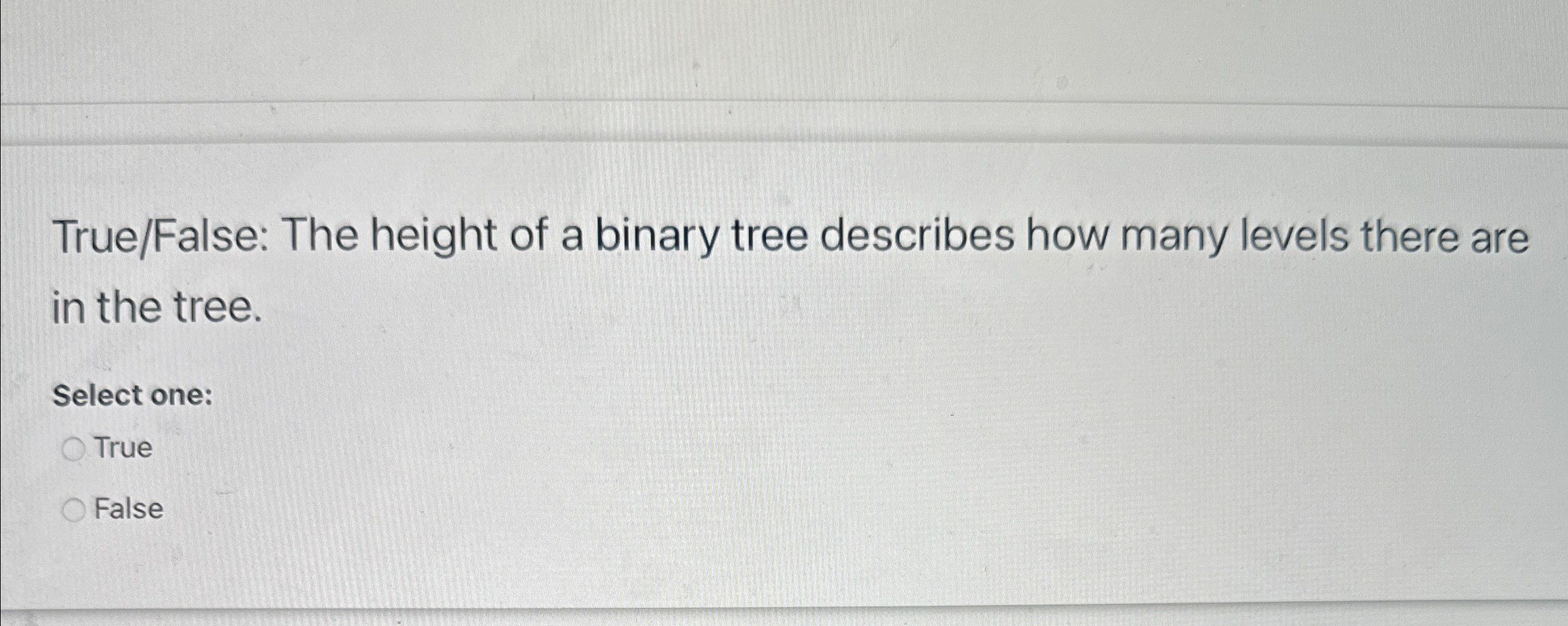 Solved True/False: The height of a binary tree describes how | Chegg.com