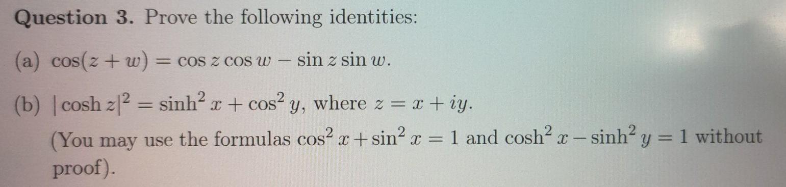 Solved Question 3. Prove the following identities: = COS Z | Chegg.com