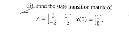 Solved (ii) Find the state transition matrix of | Chegg.com