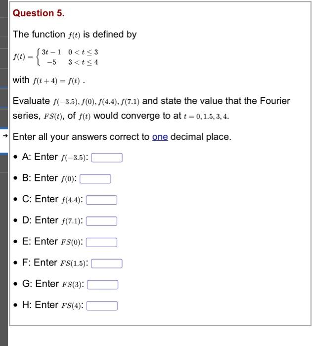 Solved Question 5. | sce) = {345 The function f(t) is | Chegg.com