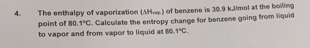 Solved The enthalpy of vaporization ( ΔH ﻿vap.) ﻿of benzene | Chegg.com