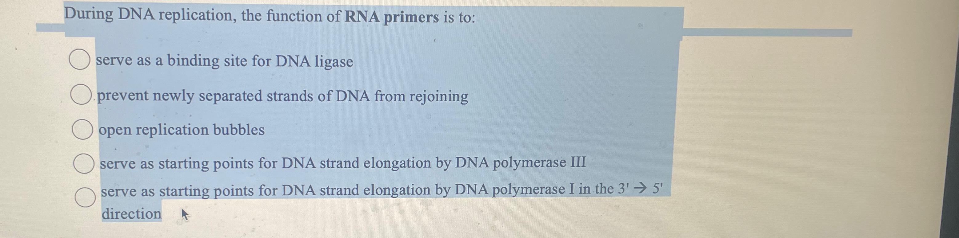 Solved During DNA replication, the function of RNA primers | Chegg.com
