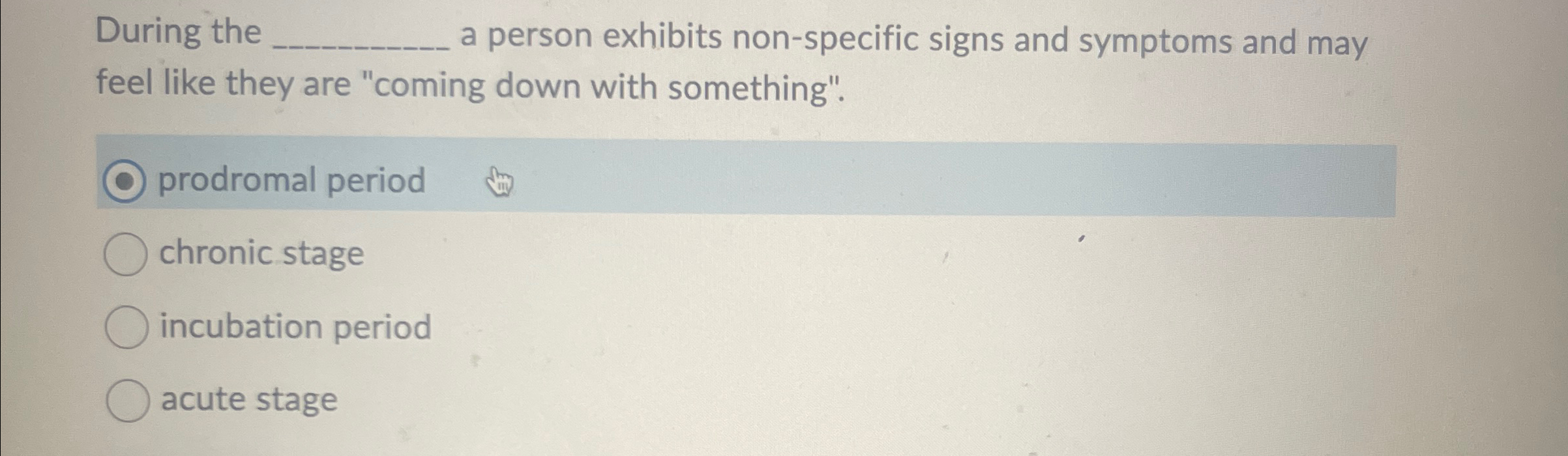 Solved During the ﻿a person exhibits non-specific signs | Chegg.com