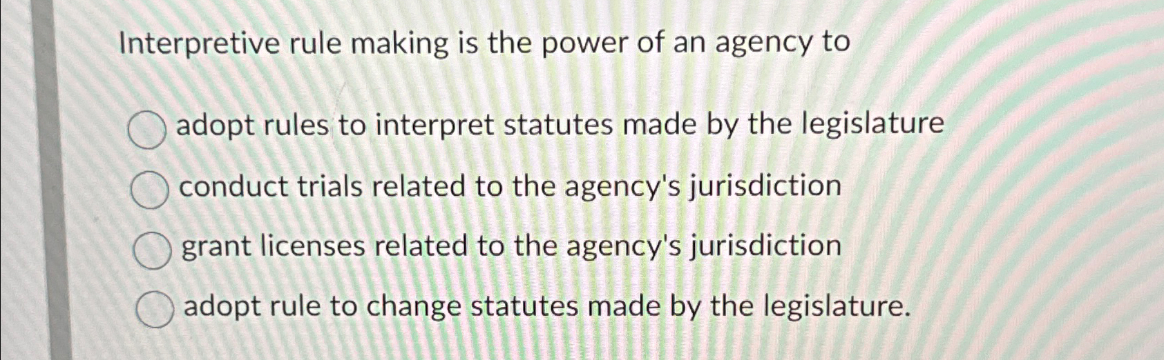 Solved Interpretive rule making is the power of an agency to | Chegg.com