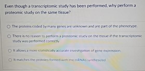 Solved Even though a transcriptomic study has been | Chegg.com