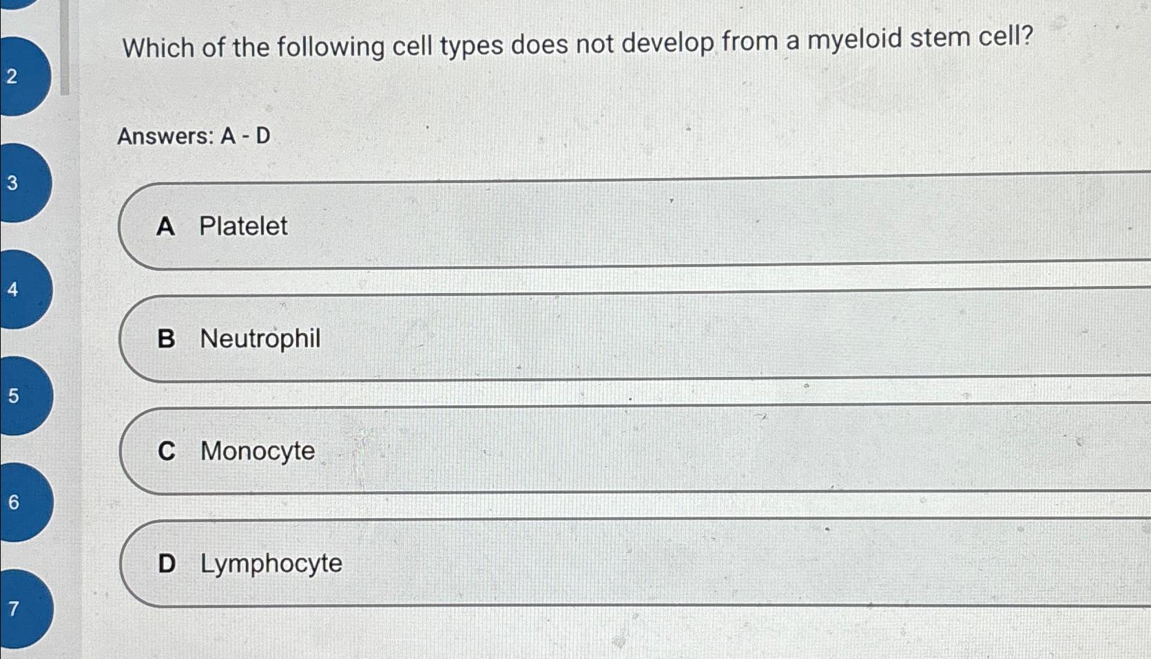Which of the following cell types does not develop | Chegg.com