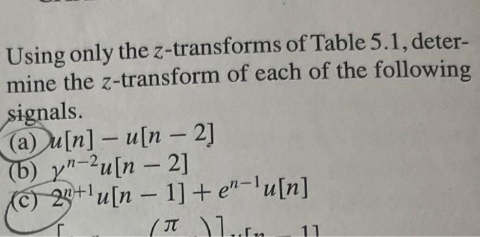 Solved Using only the z-transforms of Table 5.1, determine | Chegg.com