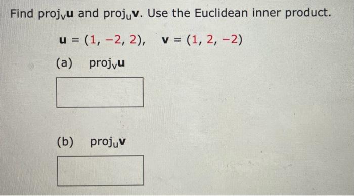 Solved Find projvu and projuv. Use the Euclidean inner | Chegg.com