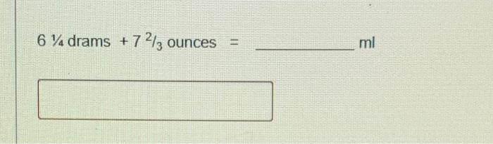 Solved 6 % drams +72/3 ounces 11 ml | Chegg.com