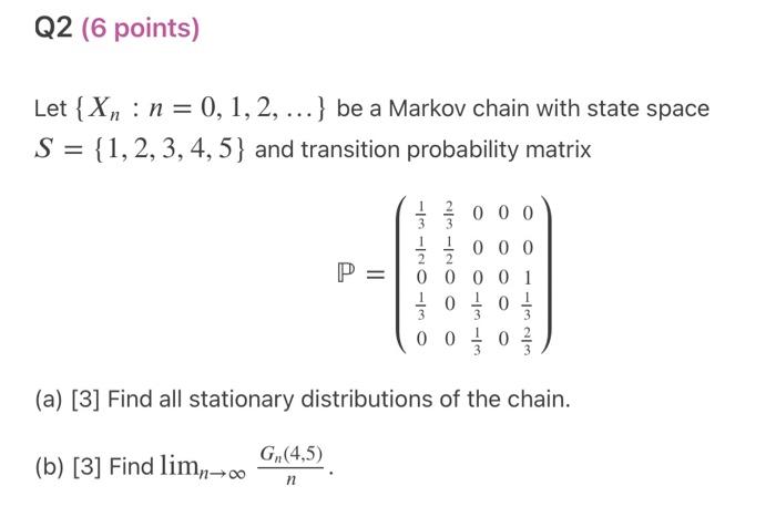 Solved Let {Xn:n=0,1,2,…} be a Markov chain with state space | Chegg.com