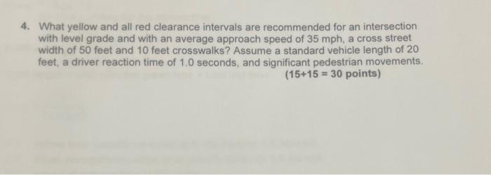 Solved 4. What yellow and all red clearance intervals are | Chegg.com