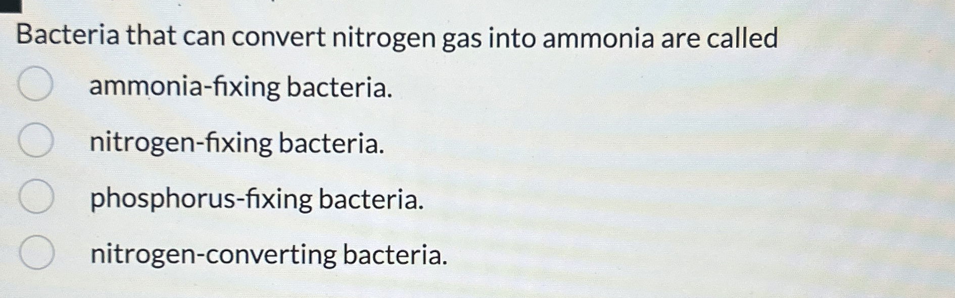 Solved Bacteria that can convert nitrogen gas into ammonia | Chegg.com