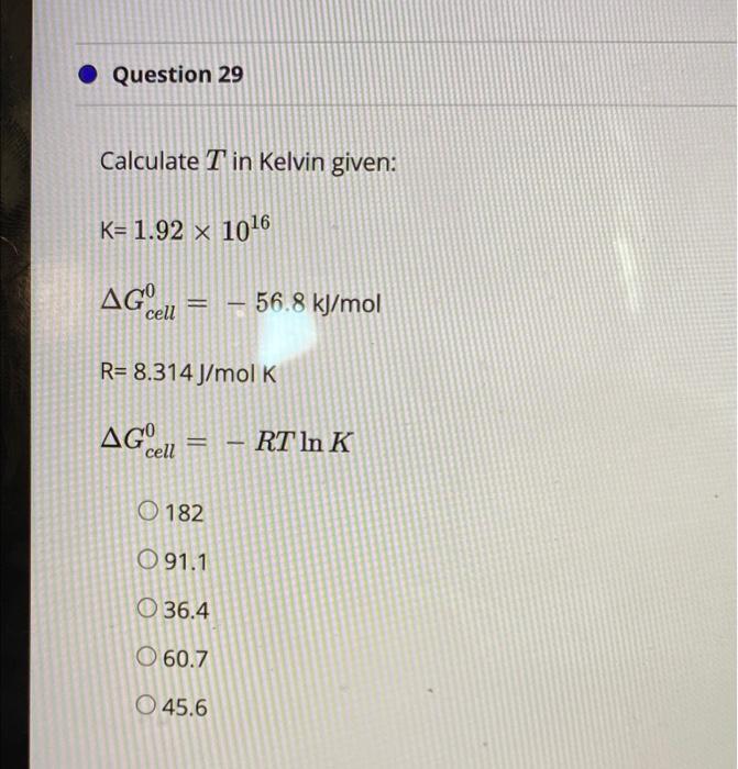 Solved Question 29 Calculate T in Kelvin given: K= 1.92 x | Chegg.com