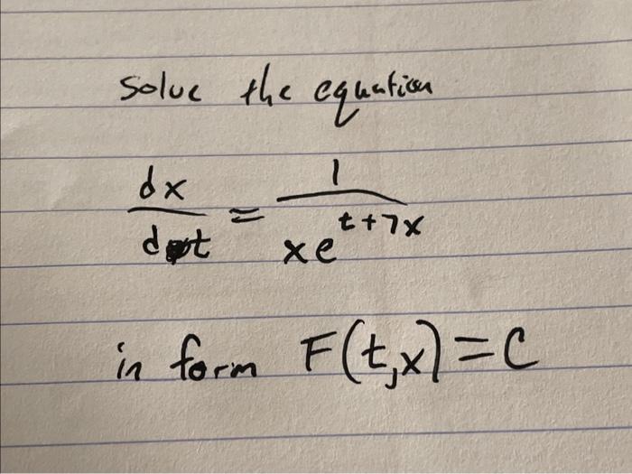 Solved Solve the equation dtdx=xet+7x1 in form F(t,x)=C | Chegg.com