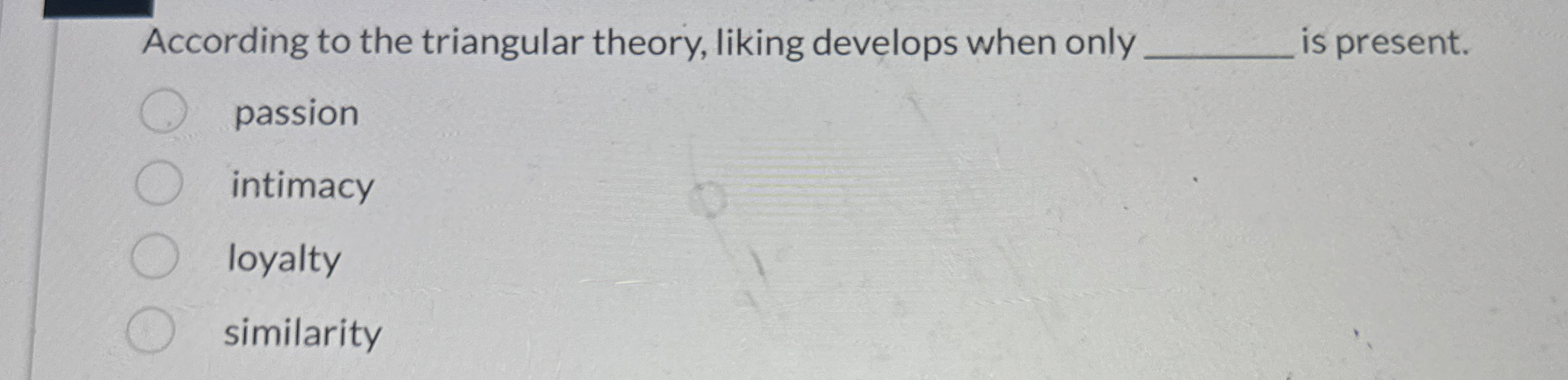 Solved According to the triangular theory, liking develops | Chegg.com