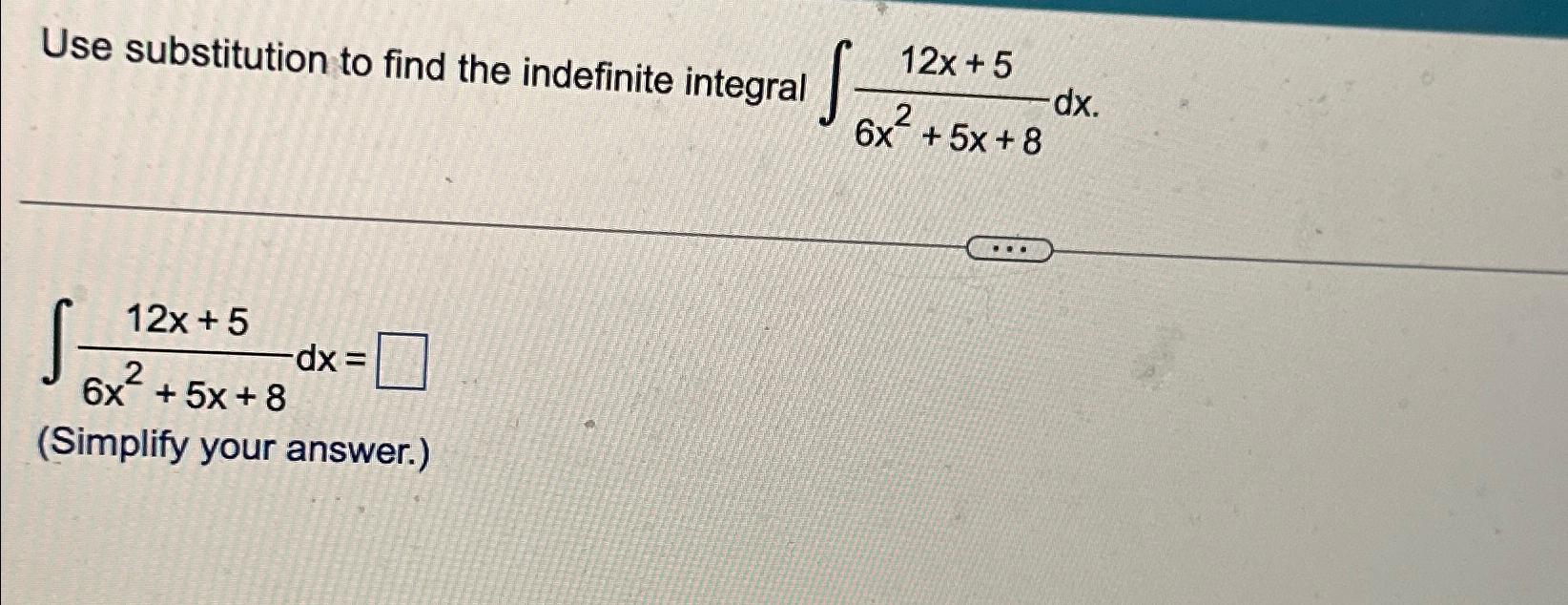 Solved Use substitution to find the indefinite integral | Chegg.com