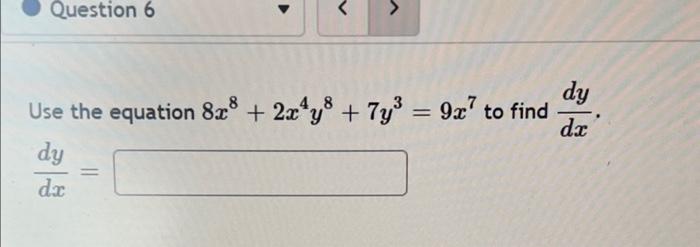 Solved Use the equation 8x8+2x4y8+7y3=9x7 to find dxdy dxdy= | Chegg.com