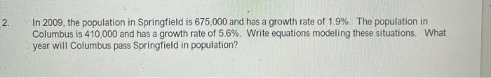 Solved 2 In 2009, the population in Springfield is 675,000 | Chegg.com