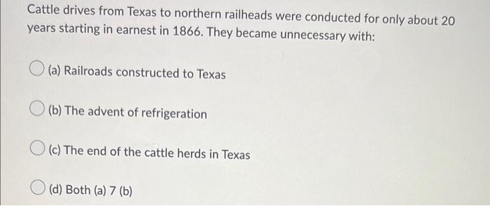 Cattle drives from Texas to northern railheads were | Chegg.com