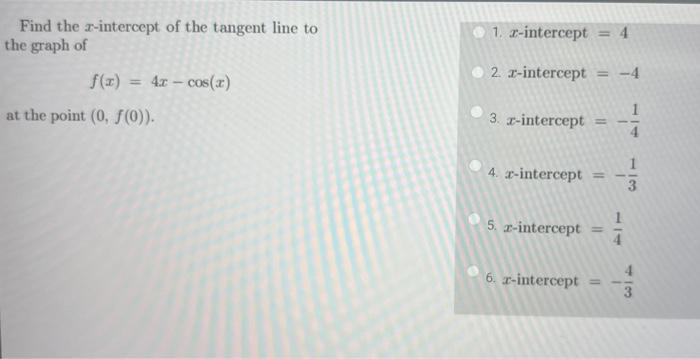 Solved Find the x-intercept of the tangent line to 1. | Chegg.com