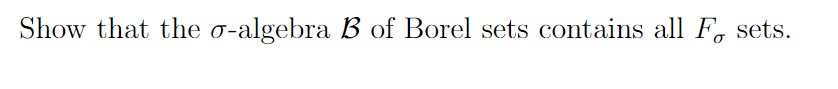 Solved Show that the σ-algebra B ﻿of Borel sets contains all | Chegg.com