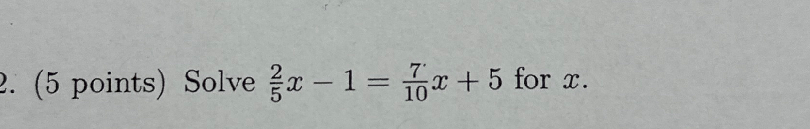 Solved (5 ﻿points) ﻿Solve 25x-1=710x+5 ﻿for x | Chegg.com