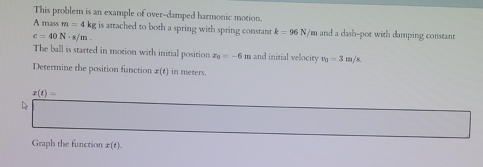 Solved This problem is an example of over-damped harmonic | Chegg.com
