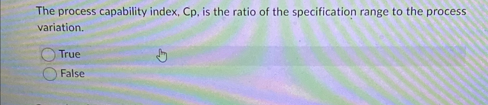 Solved The process capability index, Cp, ﻿is the ratio of | Chegg.com