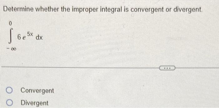 Solved Determine whether the improper integral is convergent | Chegg.com