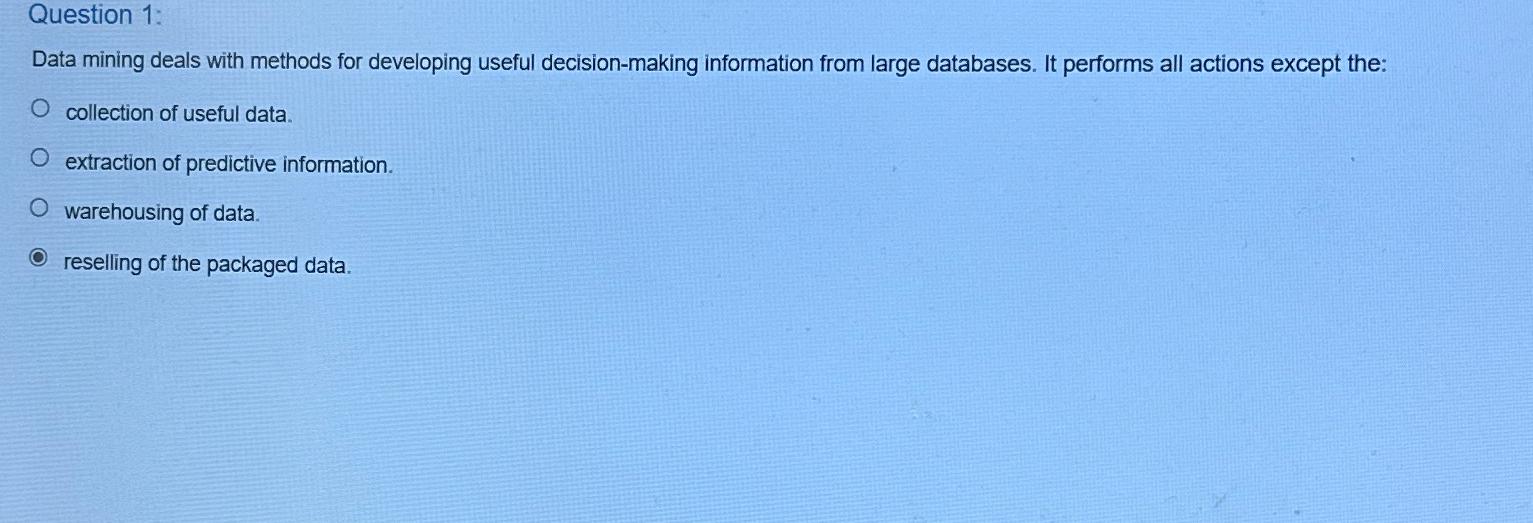 Solved Question 1:Data mining deals with methods for | Chegg.com