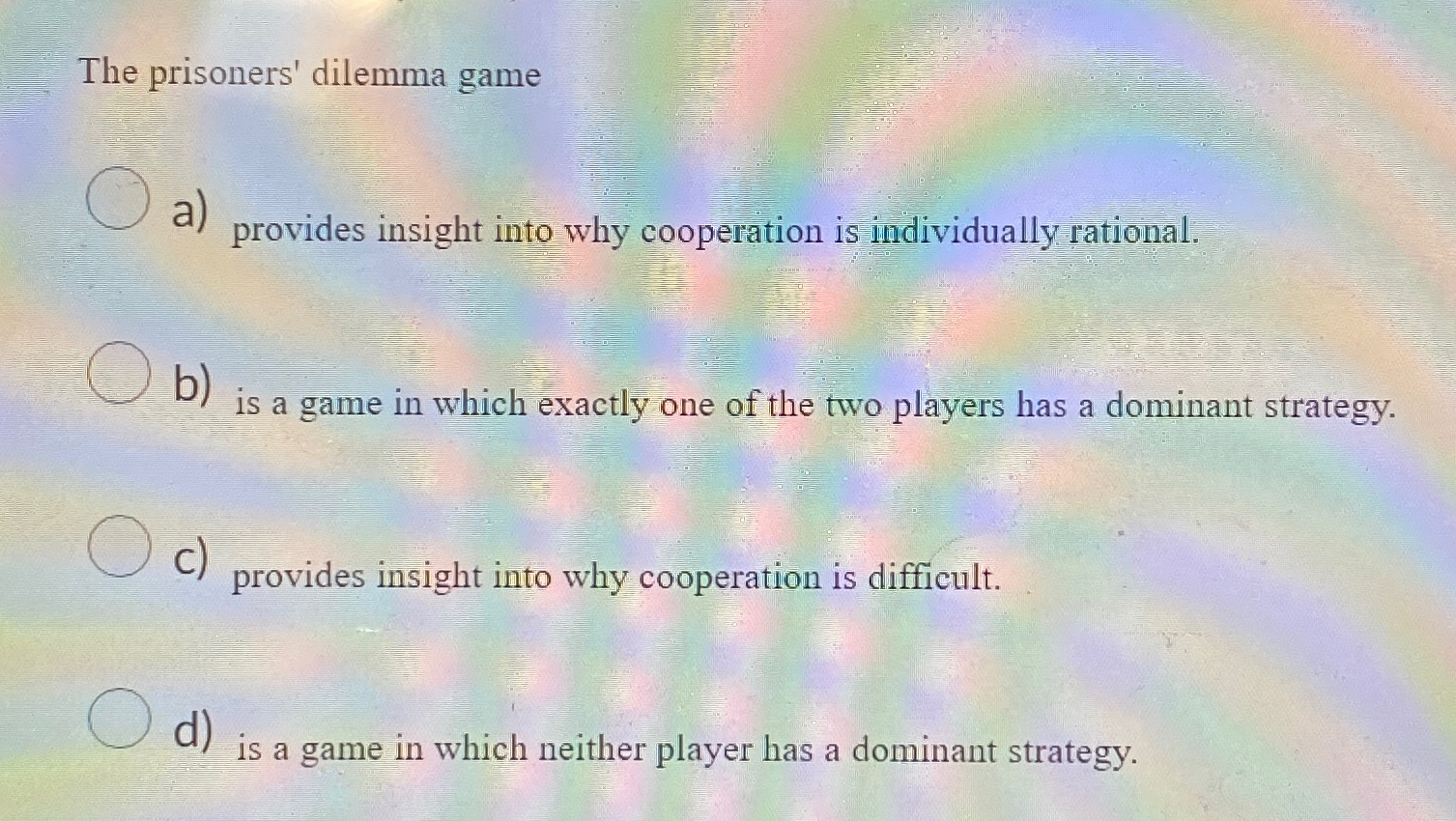 Solved The prisoners' dilemma gamea) ﻿provides insight into | Chegg.com