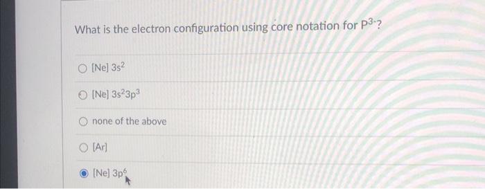 Solved What is the electron configuration using core | Chegg.com