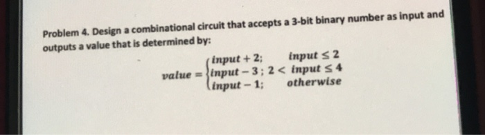 Solved Problem 4. Design a combinational circuit that | Chegg.com