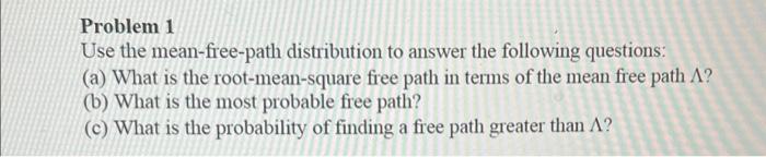 Solved Problem 1 Use the mean-free-path distribution to | Chegg.com