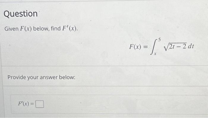 Solved Given F(x) below, find F′(x) F(x)=∫x52t−2dt Provide | Chegg.com