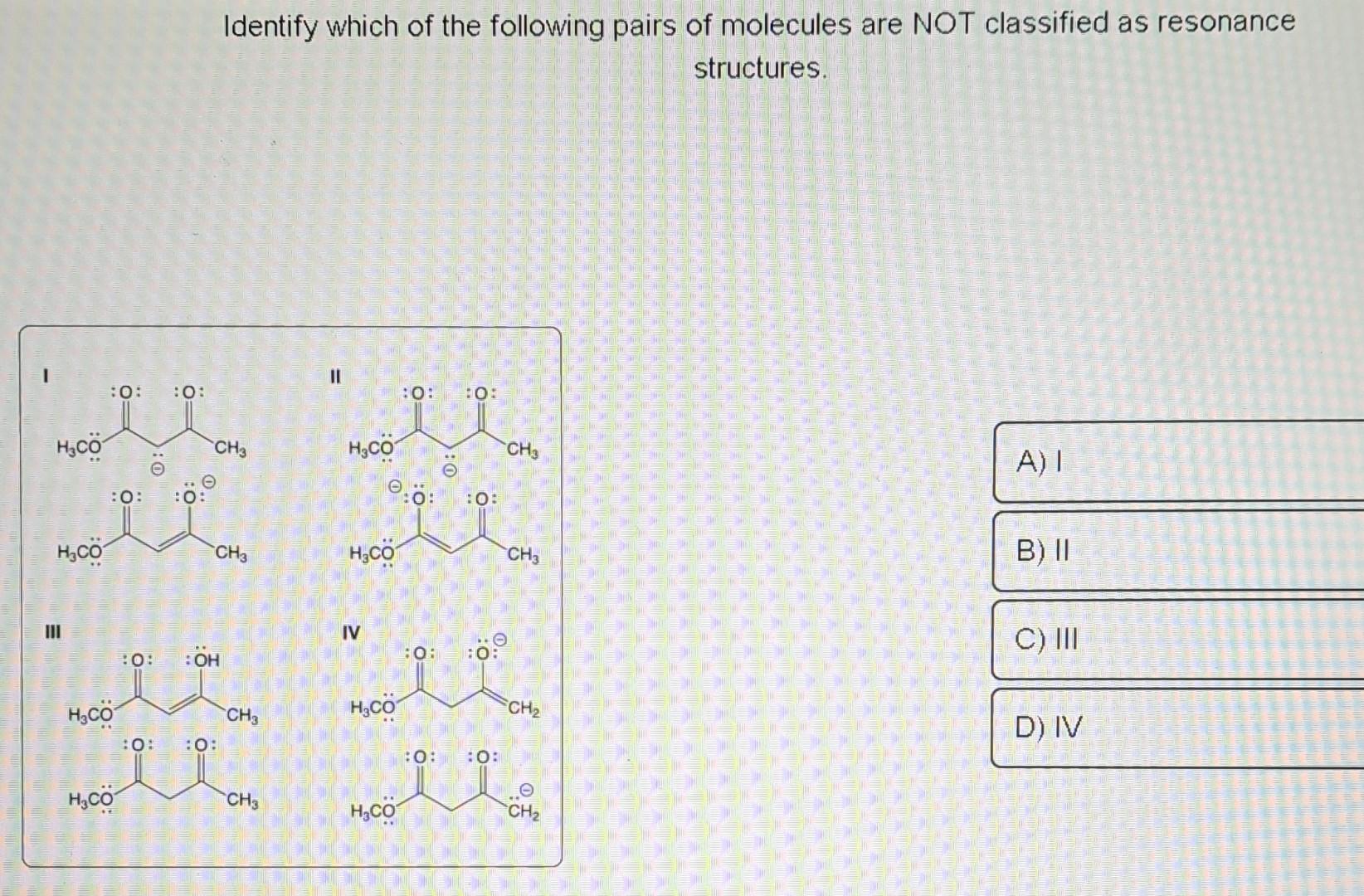 Solved Select the pairs that represent resonance | Chegg.com