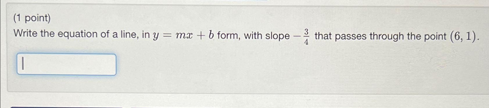 Solved (1 ﻿point)Write the equation of a line, in y=mx+b | Chegg.com