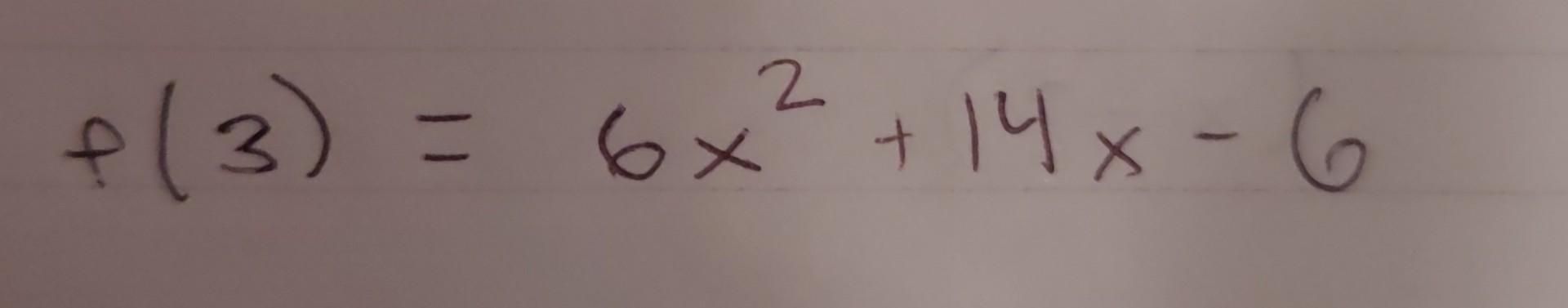 Solved f(3)=6х^2 +14x-6 find the derivative of the function | Chegg.com