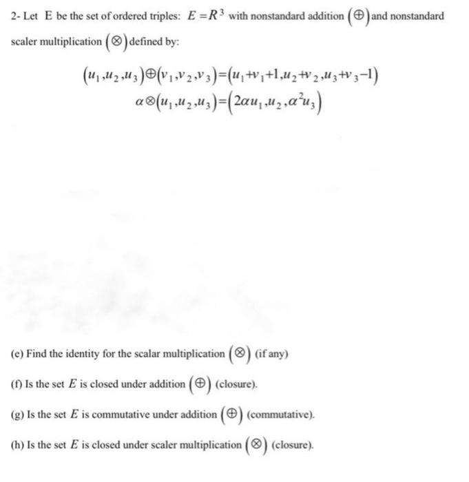 Solved 2- Let E be the set of ordered triples: E =R3 with | Chegg.com