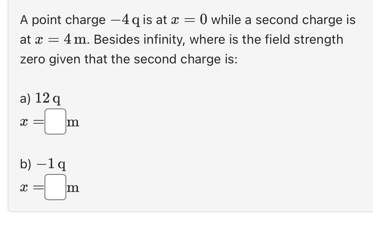 A point charge -4 ﻿q is at x=0 ﻿while a second charge | Chegg.com