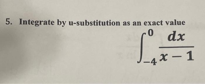 Solved 5. Integrate by u-substitution as an exact value | Chegg.com