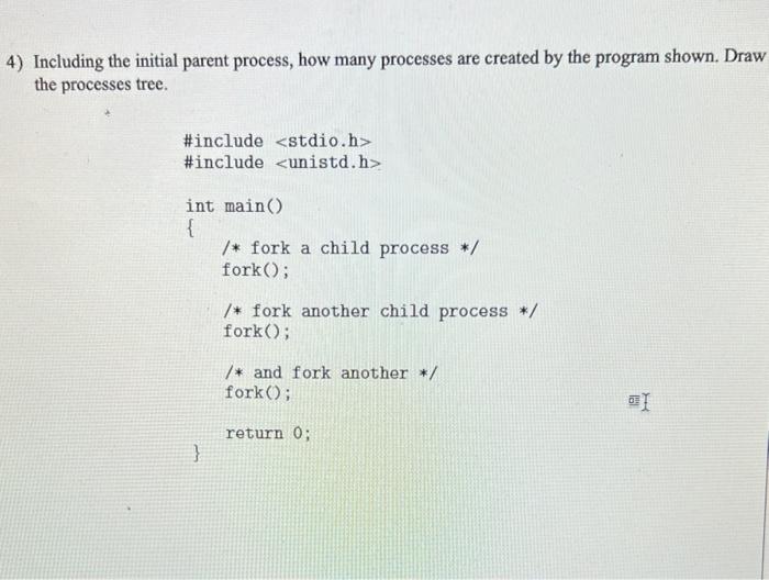 Solved 4) Including the initial parent process, how many | Chegg.com