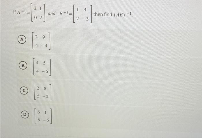 Solved A−1=[2012] and B−1=[124−3] (A) [249−4] (B) [445−6] | Chegg.com