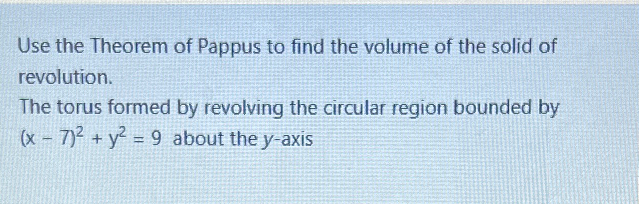 Solved Use the Theorem of Pappus to find the volume of the | Chegg.com